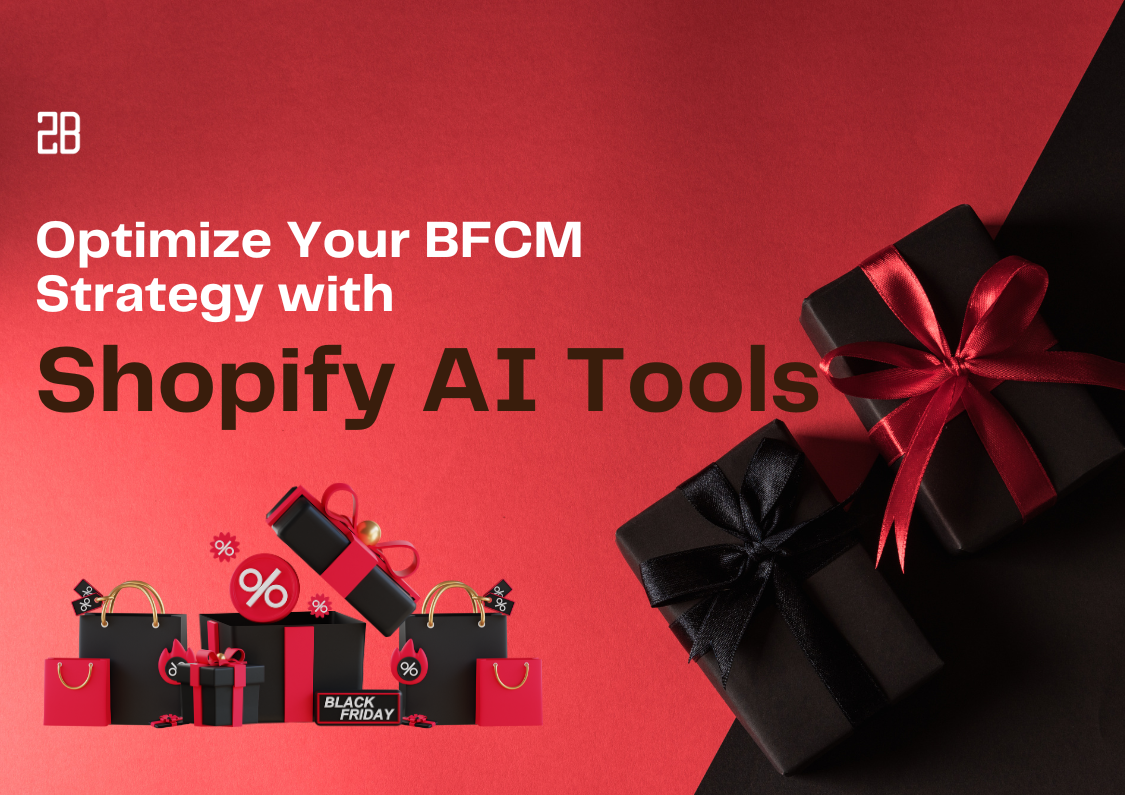 Optimize Your BFCM Strategy with Shopify AI Tools – 2B Website