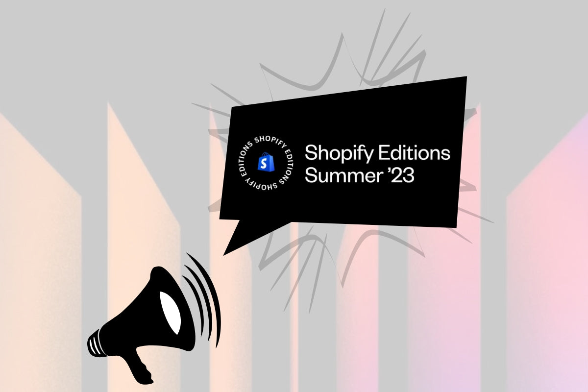 [2023] Shopify Summer Editions: TOP Updates and Changes for Merchants ...